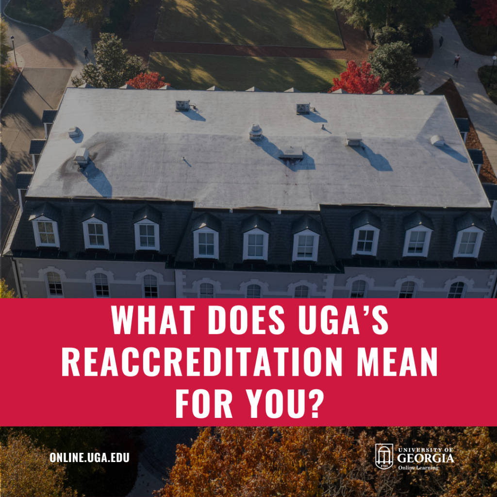 What Does UGA’s Reaccreditation Mean for You? | UGA Online | Online ...